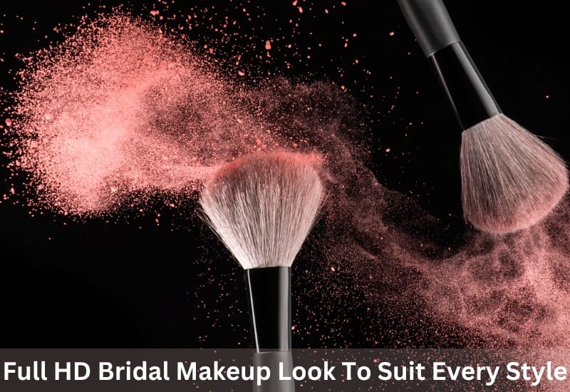 10 Full HD Bridal Makeup Look To Suit Every Style In 2026